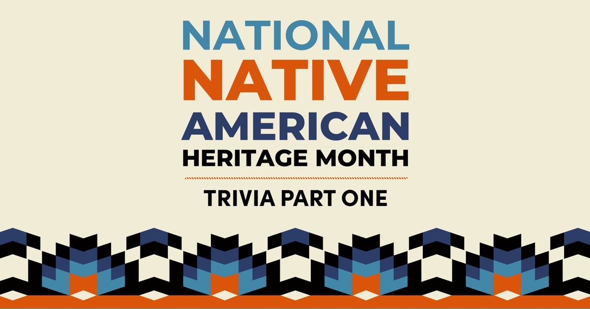 Native American Heritage Month Trivia: Part One - Dailybreak